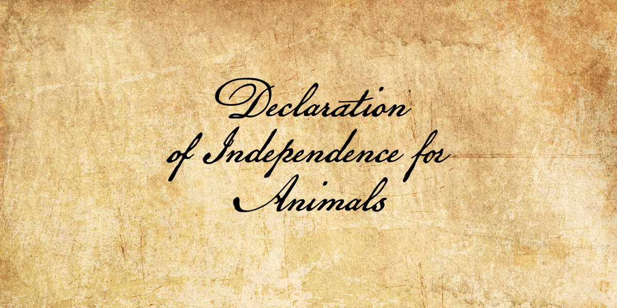 A Declaration of Independence for Animals | PETA